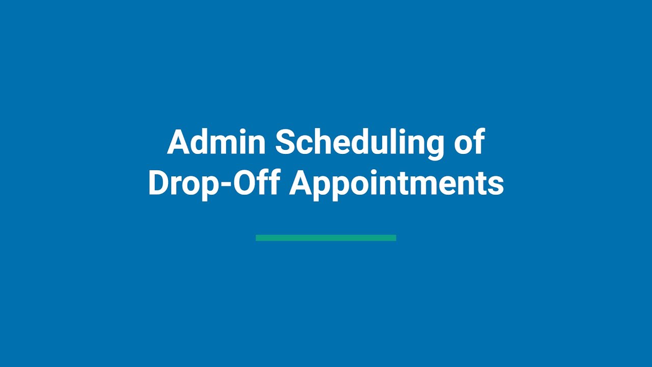 Admin Scheduling of Drop-Off Appointments - YouTube