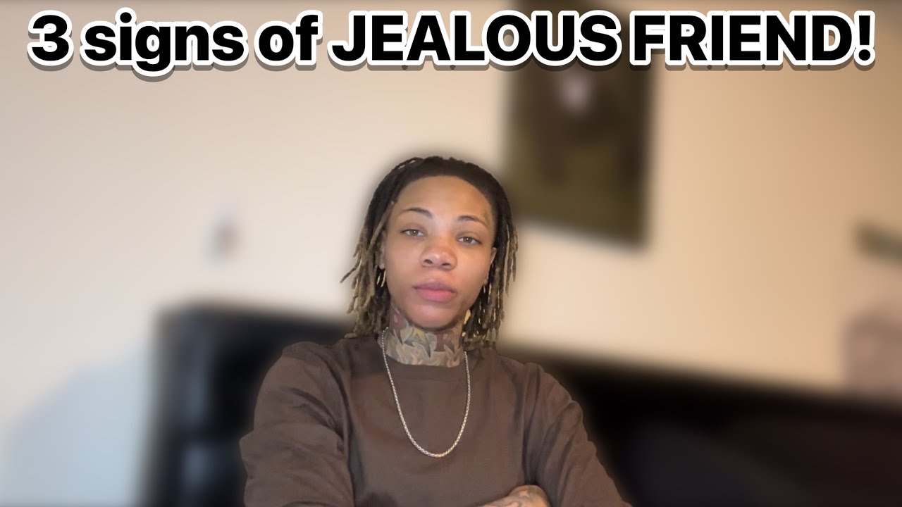 3 signs you have a JEALOUS FRIEND. - YouTube