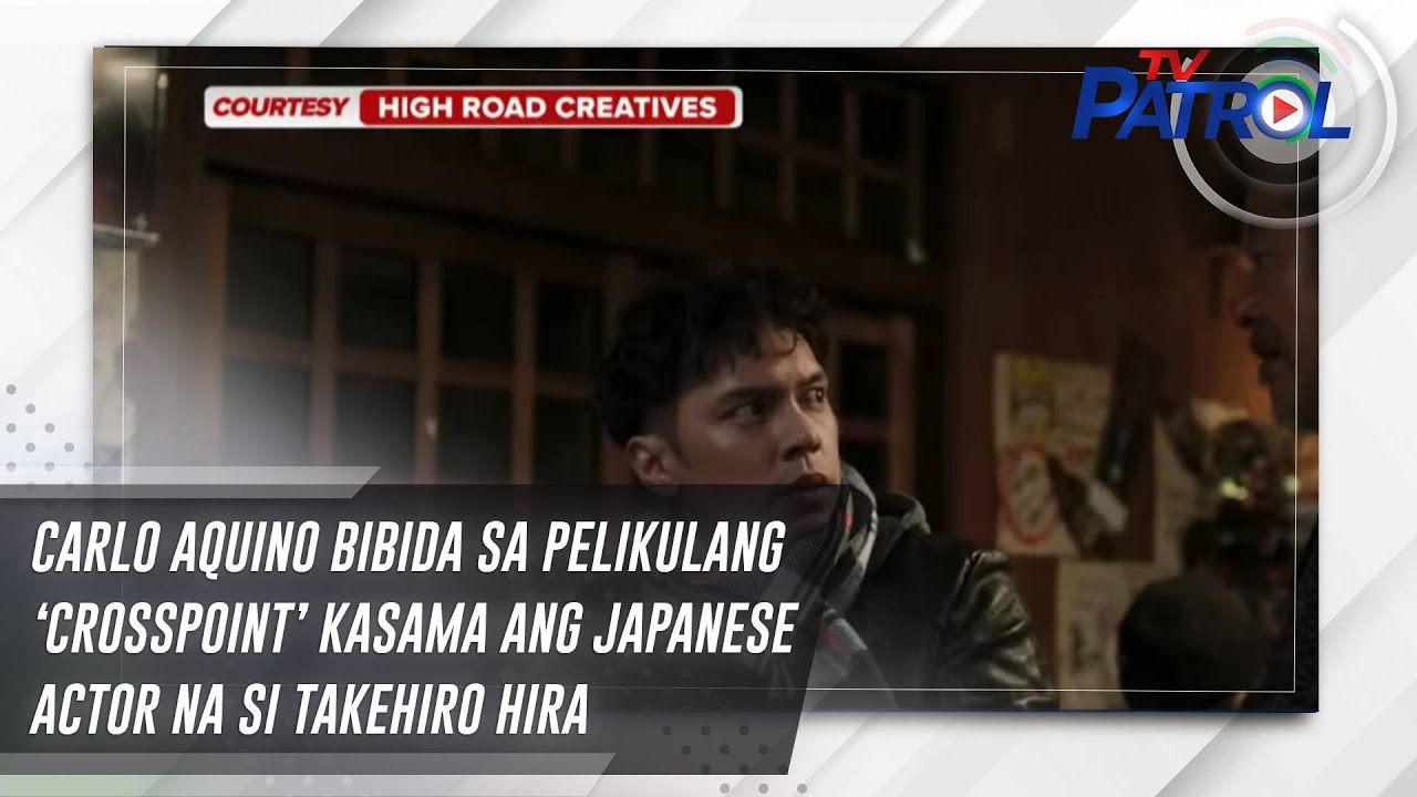Carlo Aquino bibida sa pelikulang ‘Crosspoint’ kasama ang Japanese ...