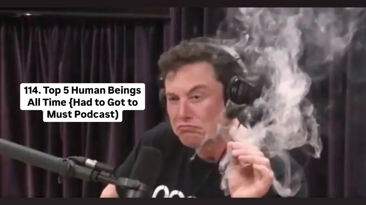 114. Top 5 Human Beings All Time {Had to Got to Must Podcast} - YouTube