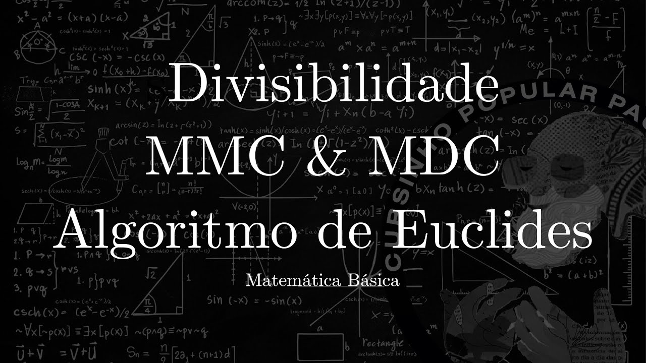 Divisibilidade, MMC, MDC & Algoritmo de Euclides | CPPF | Matemática ...