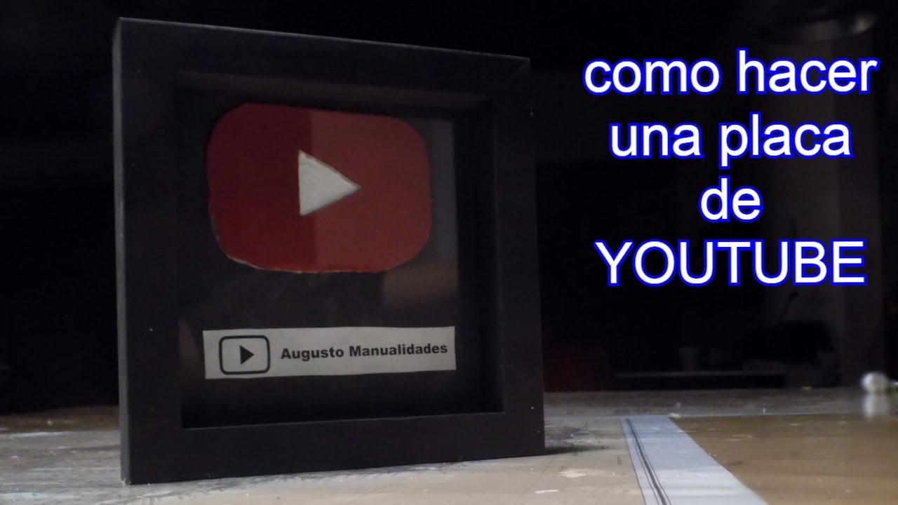 Como hacer una PLACA DE YOUTUBE - YouTube