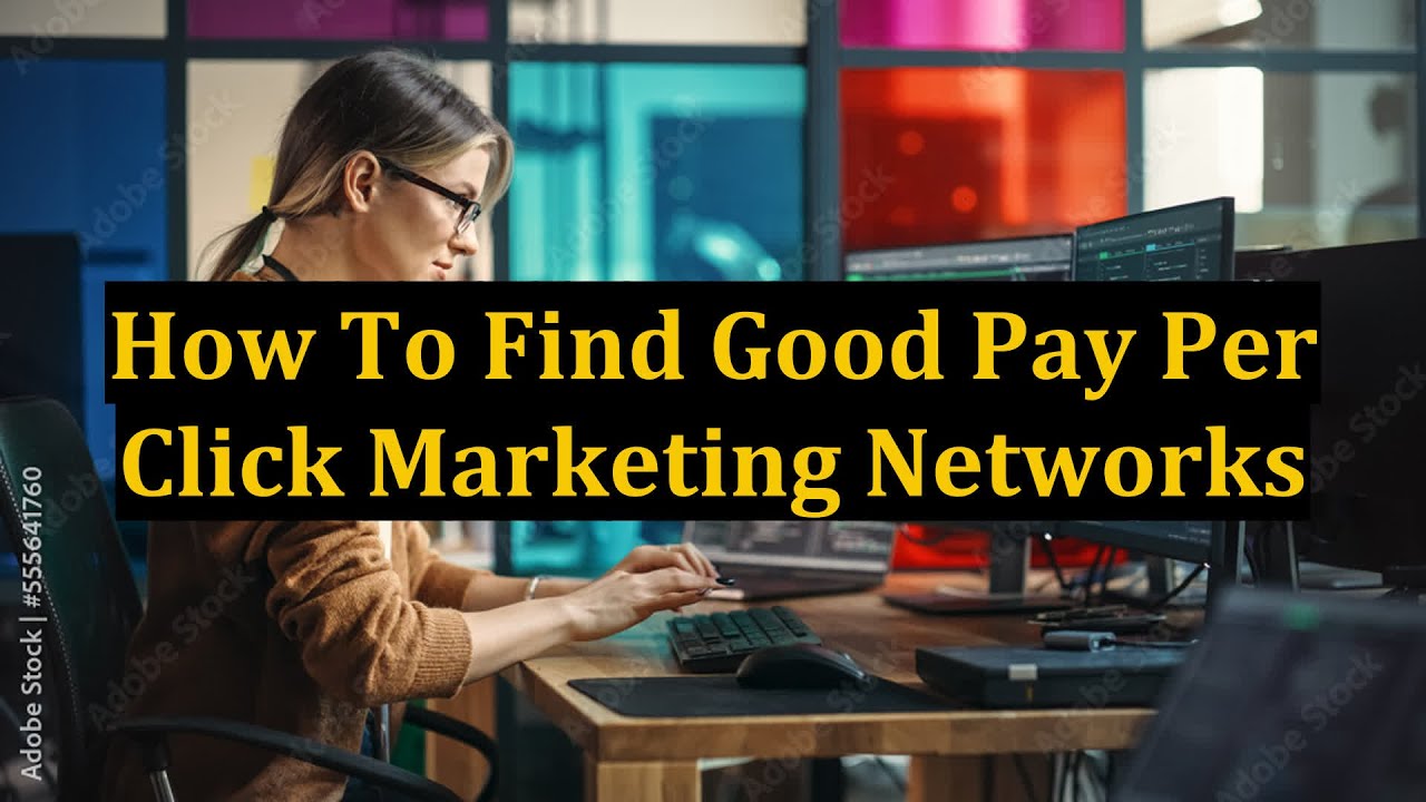 How To Find Good Pay Per Click Marketing Networks - YouTube