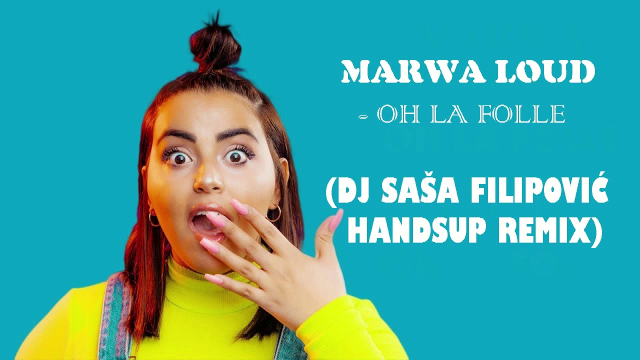 Marwa Loud - Oh la Folle (DJ Sasa Filipovic Handsup Remix) - YouTube
