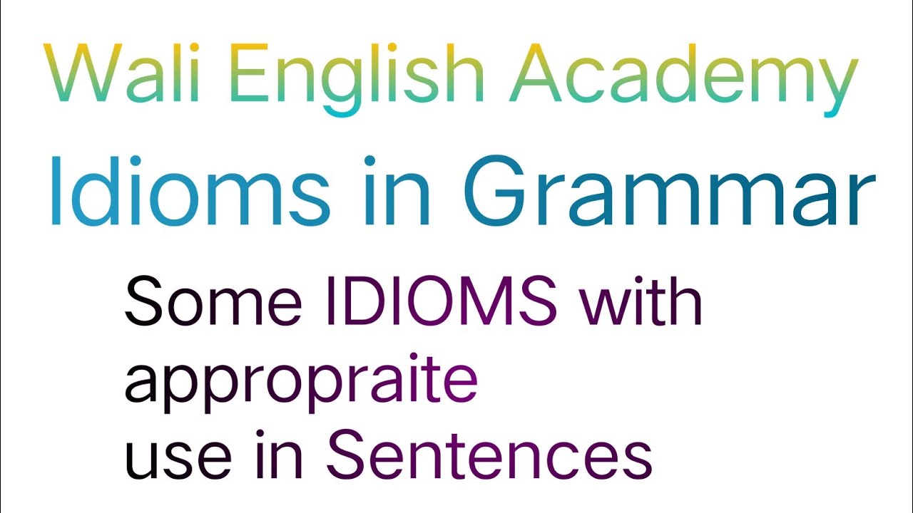 Idioms in Grammar/ How to use in sentences properly and correctly ...