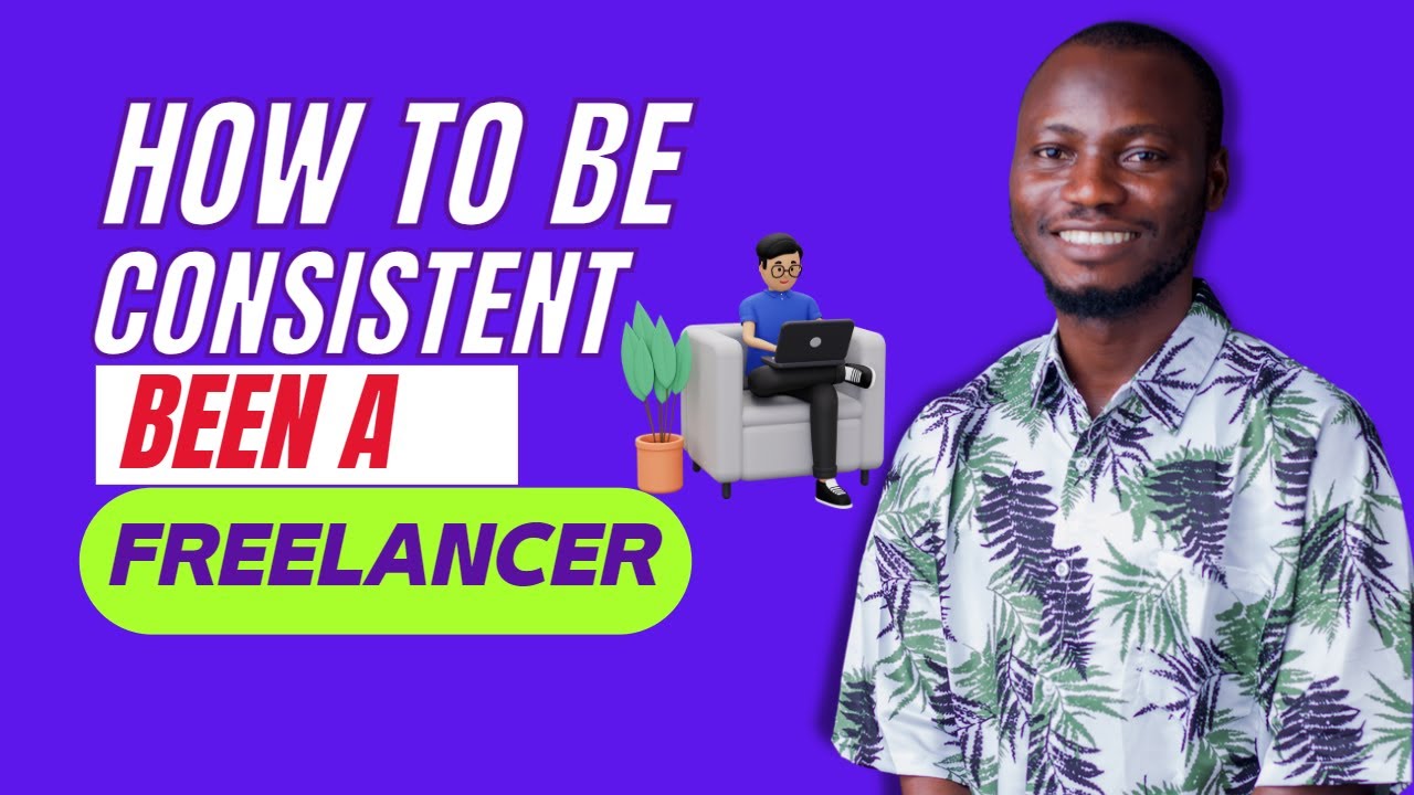 How to Be Consistent As A Freelancer and Make Money Faster - YouTube