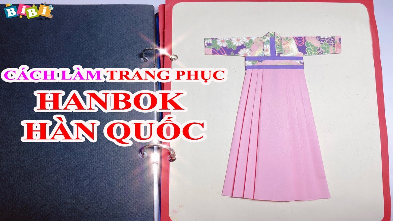 CÁCH LÀM TRANG PHỤC HANBOK HÀN QUỐC - how to make Korean hanbok costume ...