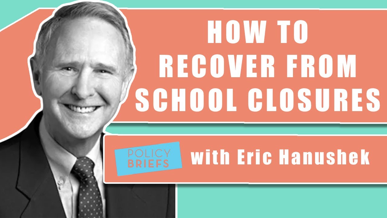 Rick Hanushek on Remedying the Achievement Gaps from School Closures ...