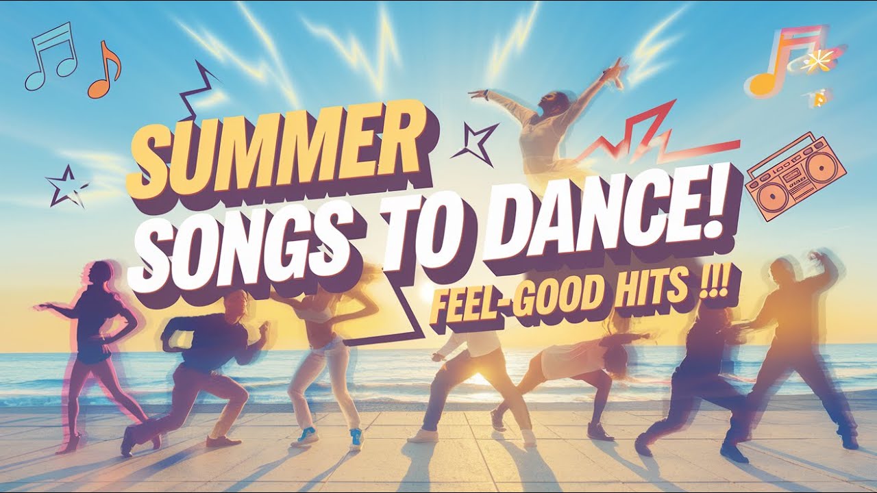 Summer Songs to Dance 🌞🔥 Best Feel-Good Hits That Make You Move! - YouTube