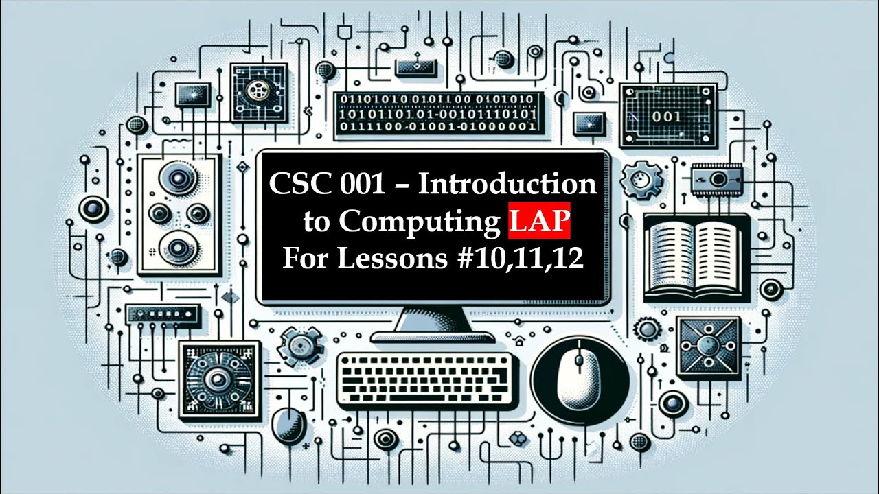 CSC 001 - Introduction to Computing LAP for Lessons 10 11 12 - YouTube