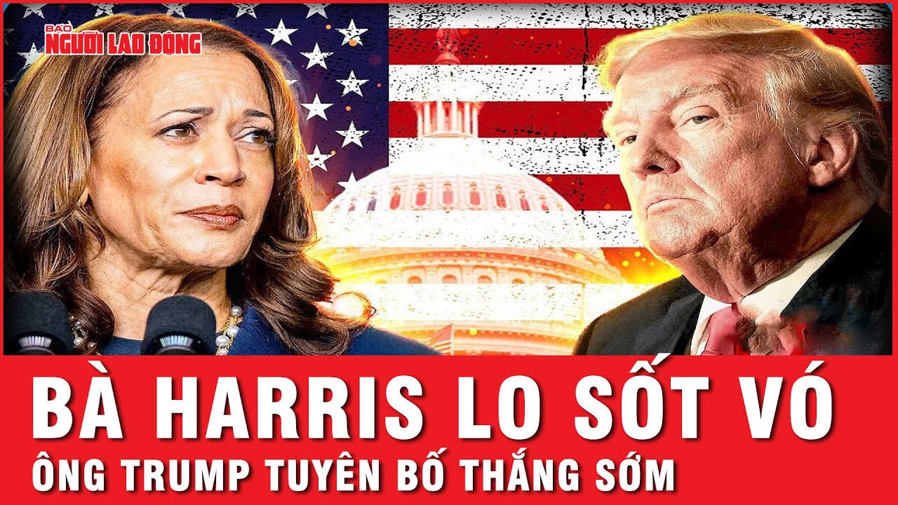 Bà Harris lo sốt vó trước viễn cảnh xấu nhất khi ông Trump tuyên bố ...
