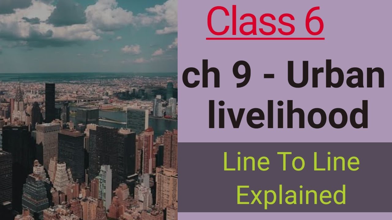 Urban Livelihood class 6 civis Chapter 9 || Full chapter Explain ...