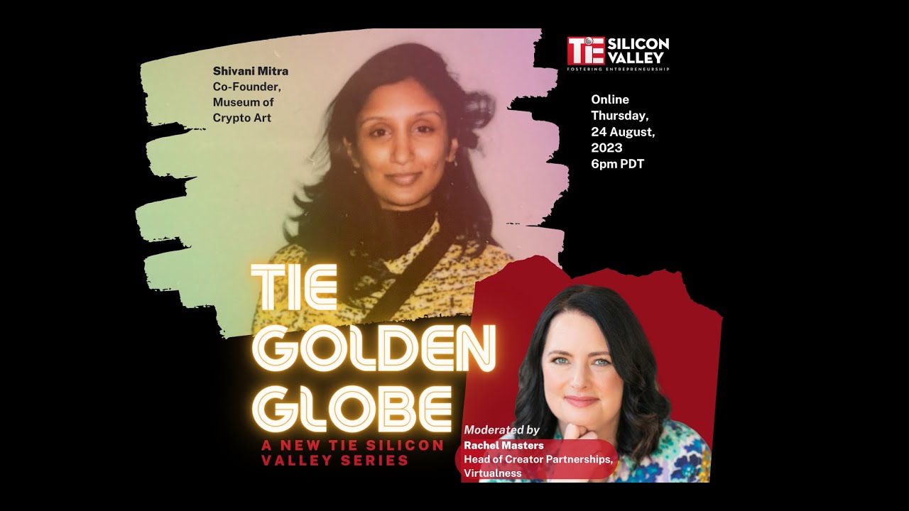 TiE Golden Globe with Shivani Mitra (Museum of Crypto Art), and Rachel ...