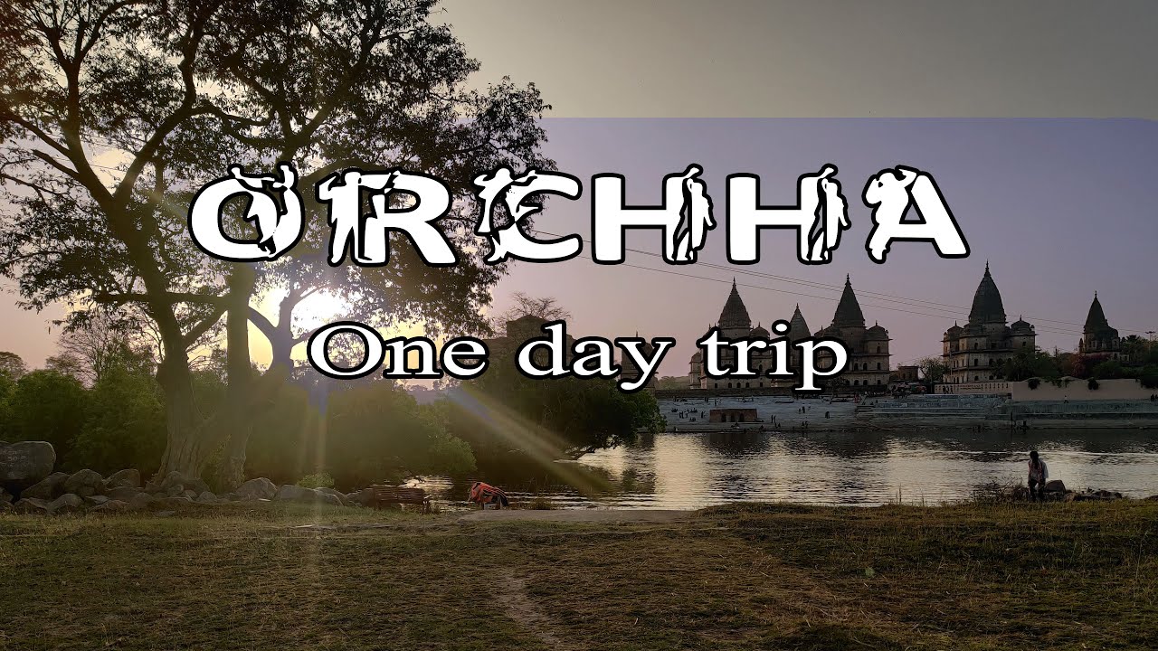 Traveling to Orchha from Jhansi for 1 day Trip - YouTube