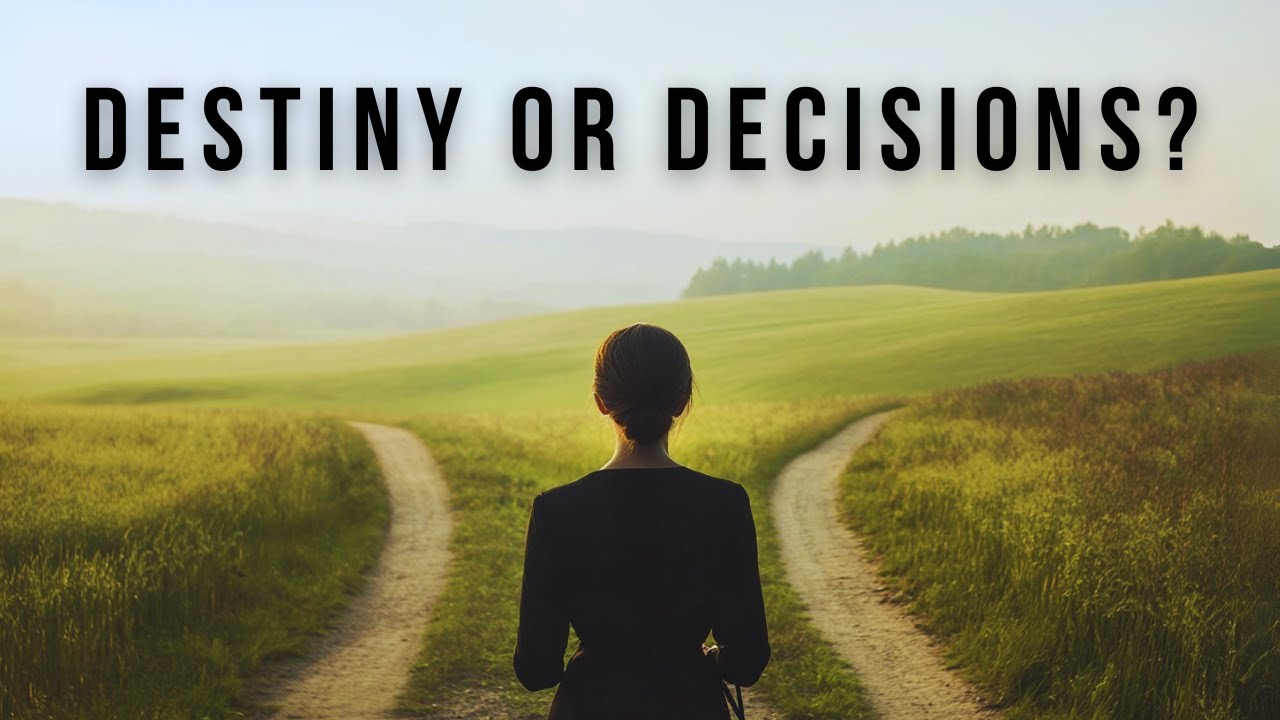 DECISIONS OR DESTINY? WHAT REALLY DRIVES OUR LIFE - YouTube