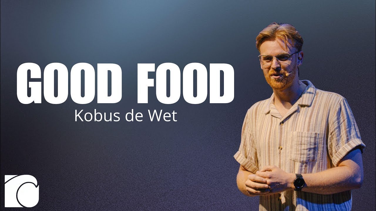 Good Food || Week 2 || Kobus de Wet || Sermon - YouTube