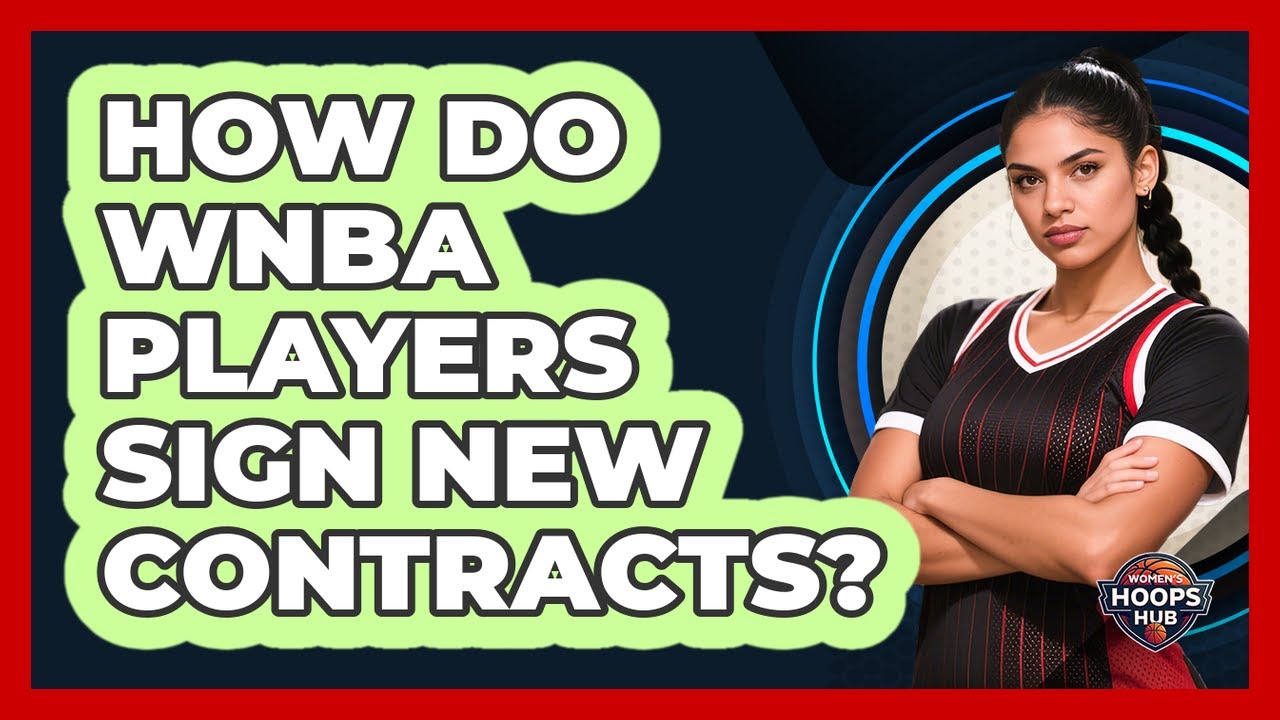 How Do WNBA Players Sign New Contracts? - YouTube