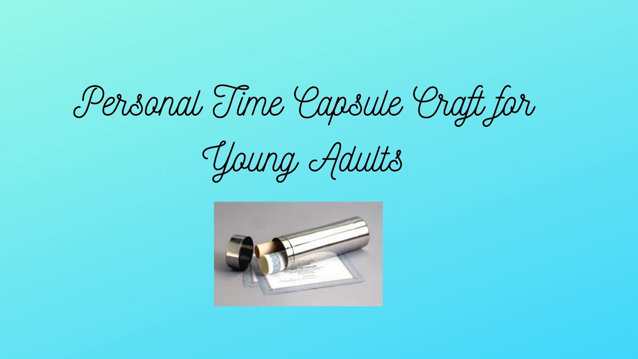 Personal Time Capsule craft for Young Adults - YouTube