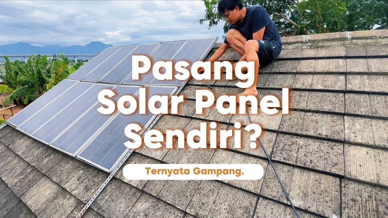 Pasang dan Merawat Solar Panel Sendiri? Ternyata Gak Susah. - YouTube