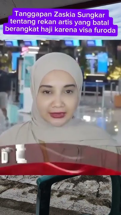 Tanggapan zaskia Sungkar tentang rekn artis yang batal berangkat haji menggunakan visa furoda# ...