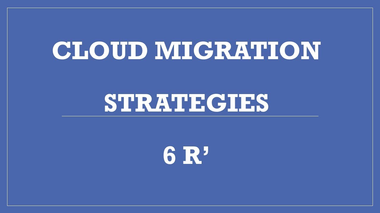 Cloud Migration Cloud Migration Strategies 6 Rs Venugopal Narsingoju Youtube