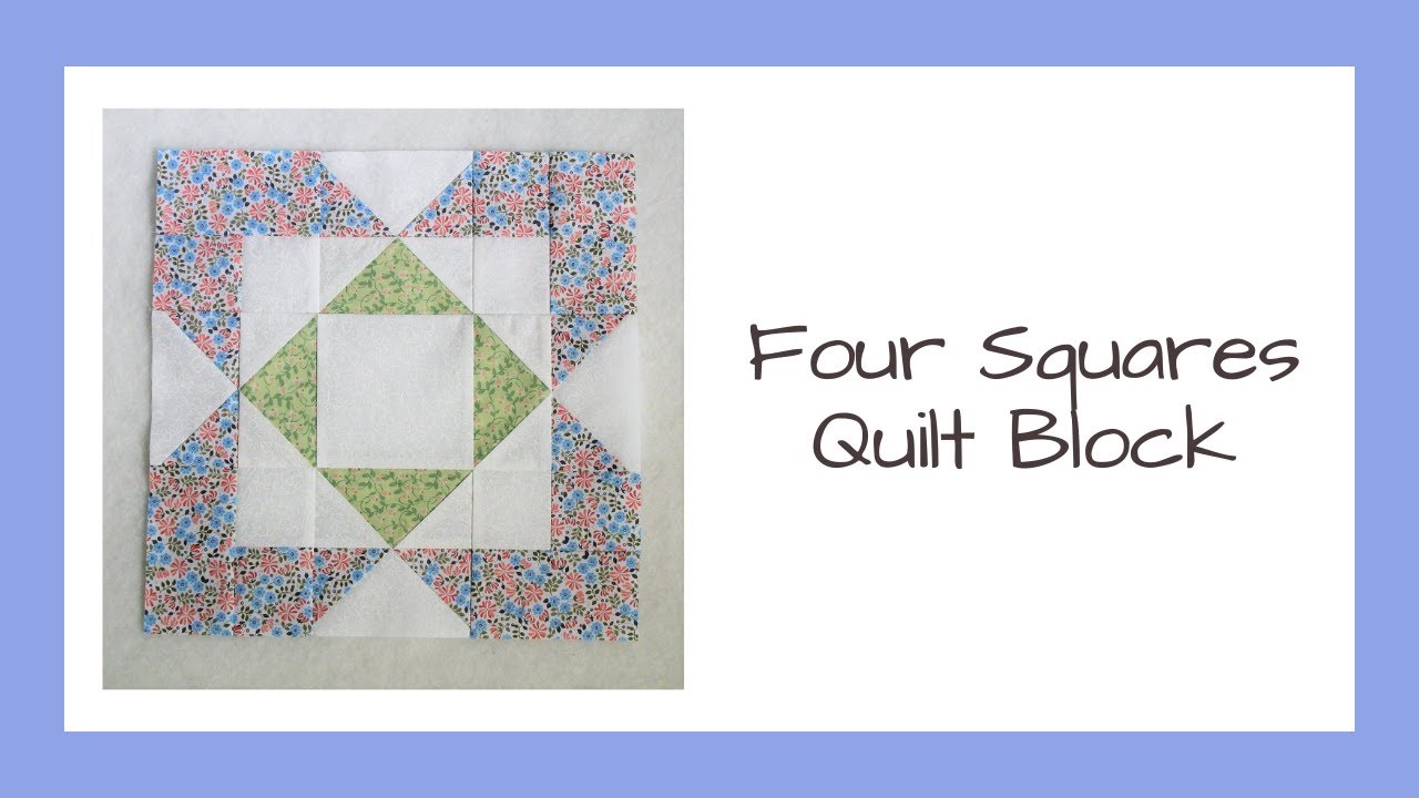 How to Make the Traditional Four Squares Quilt Block - a Free Video ...