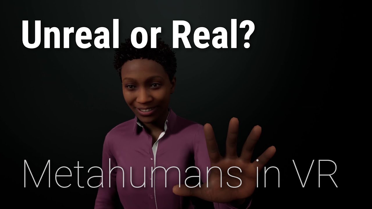 Unreal or Real - Metahumans in VR - YouTube