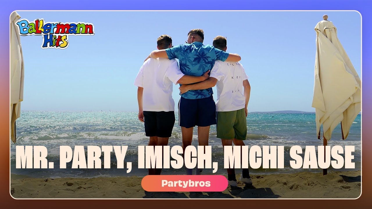 Mr. Party, Imisch, Michi Sause - Partybros (Offizielles Musikvideo ...