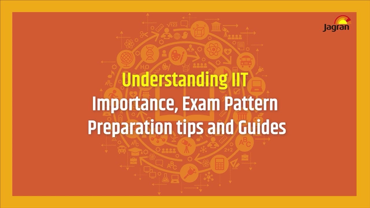 Understanding IIT, Importance, Exam Pattern, Preparation tips and ...