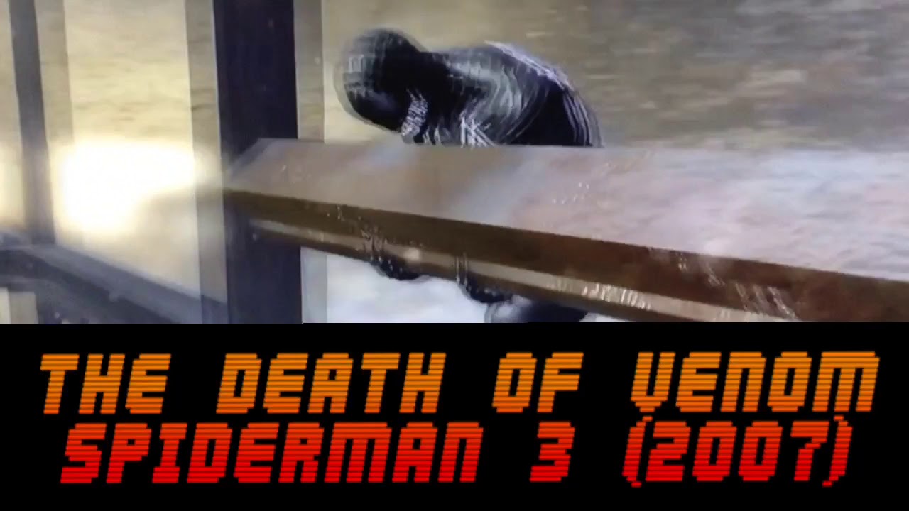 THE DEATH OF VENOM SPIDER-MAN 3 (2007) - YouTube
