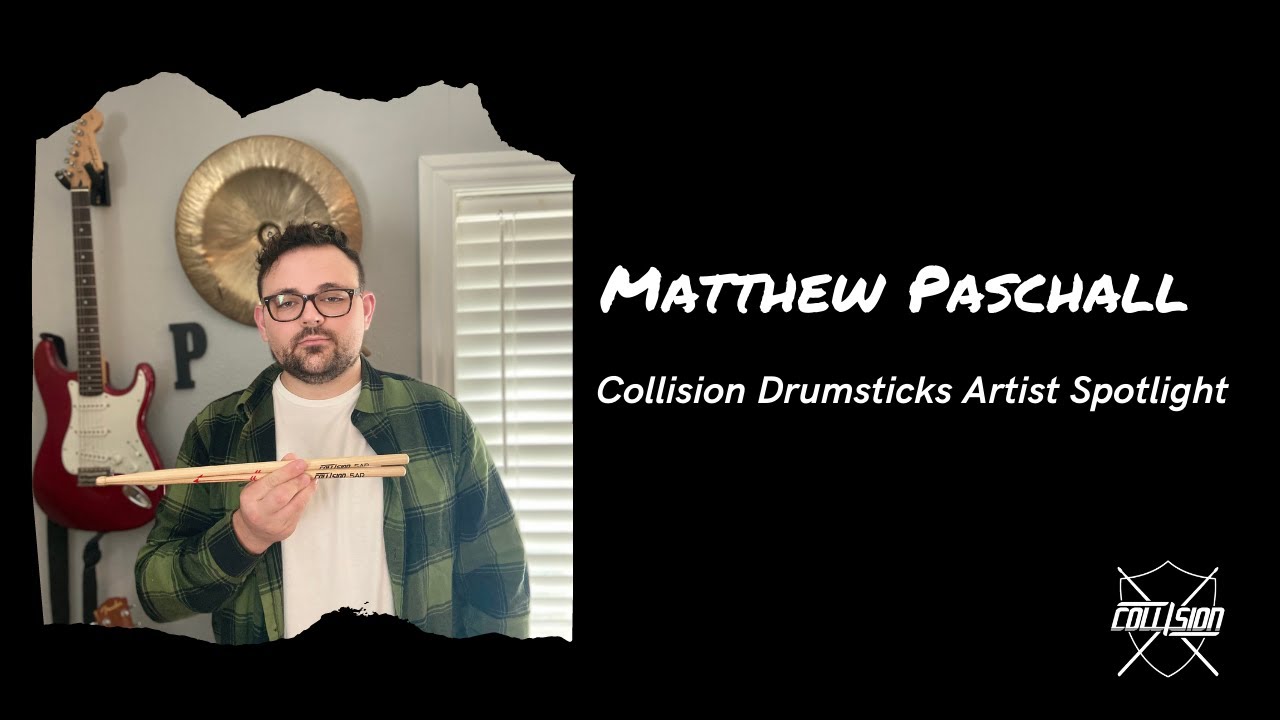 Collision Drumsticks Artist Spotlight - Matthew Paschall - YouTube