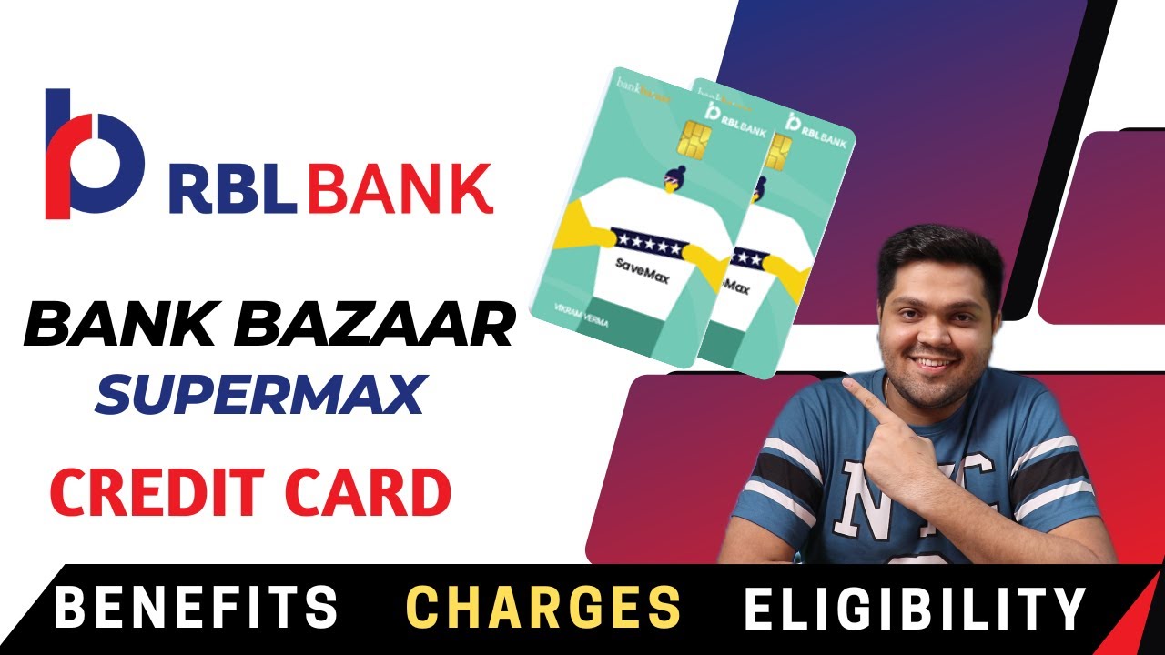 RBL Bank Bazaar Supermax Credit Card Full Details | Benefits ...