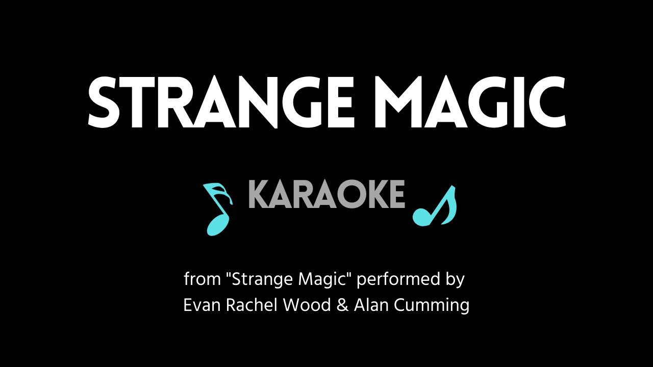 Strange Magic KARAOKE Duet - Evan Rachel Wood & Alan Cumming (from ...
