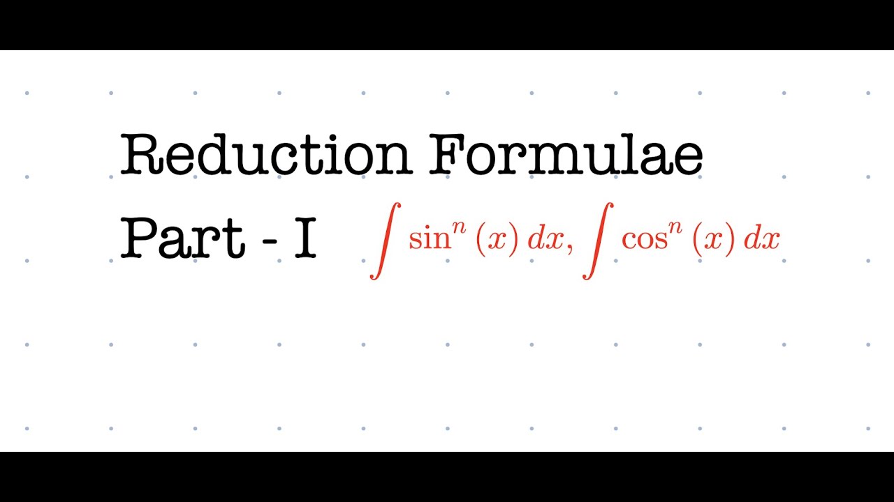 Reduction Formulae Part I - YouTube
