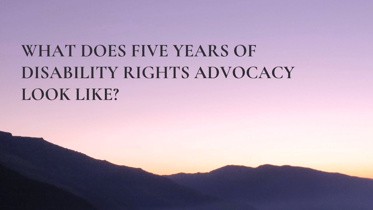 Five Years of Disability Rights Advocacy - YouTube