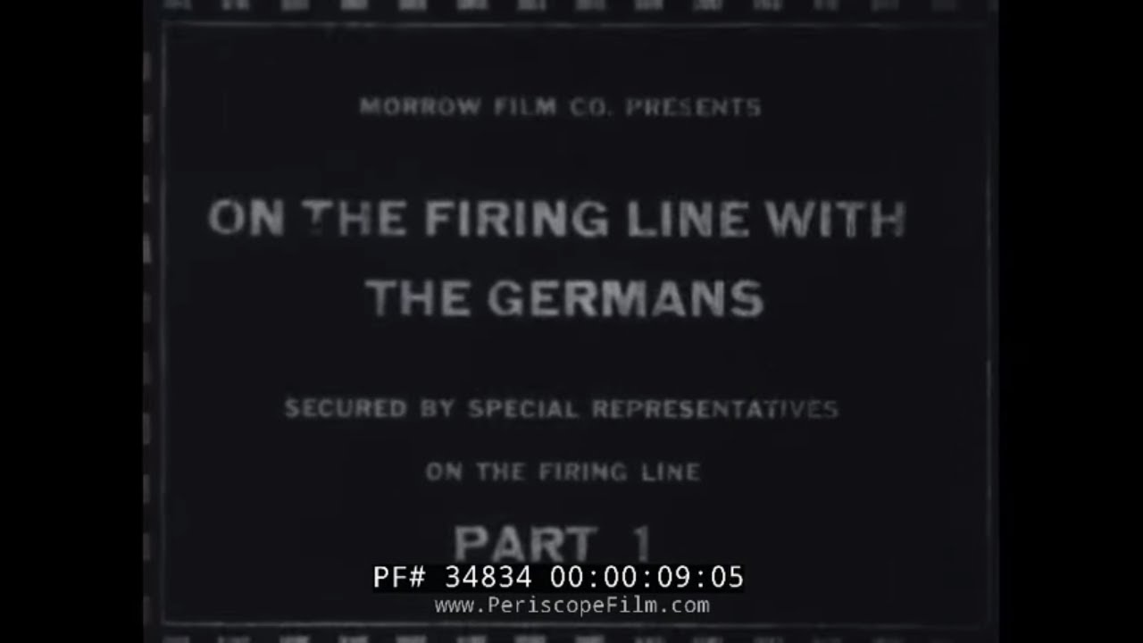 "ON THE FIRING LINE WITH THE GERMANS" WORLD WAR I SILENT NEWSREEL ...