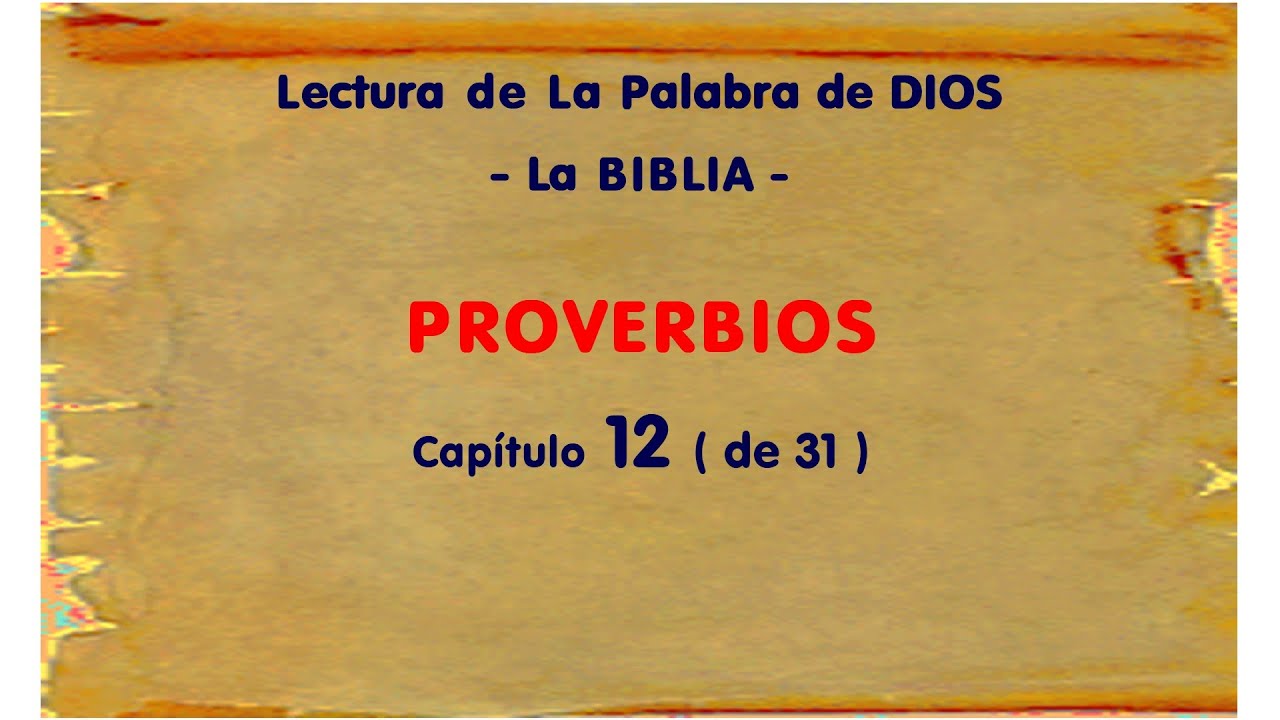 LIBRO DE PROVERBIOS Cap. 12 - LA BIBLIA - PROVERBIOS 12 - YouTube