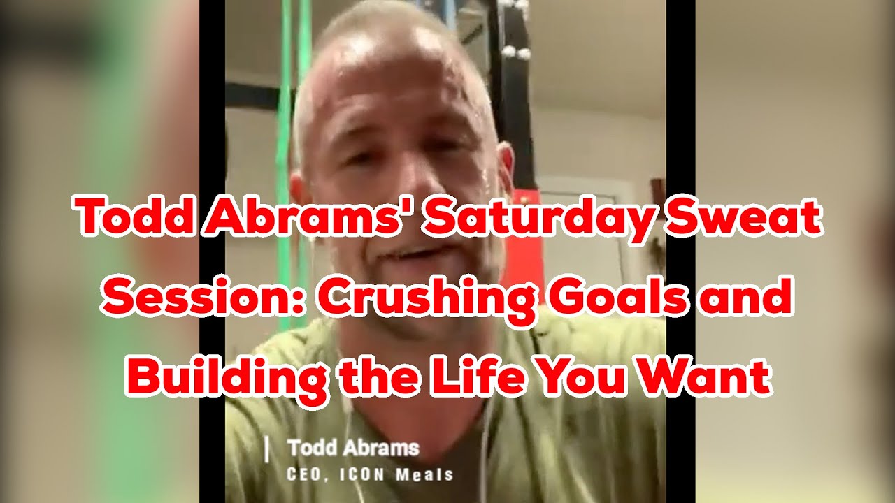 Todd Abrams' Saturday Sweat Session: Crushing Goals and Building the ...