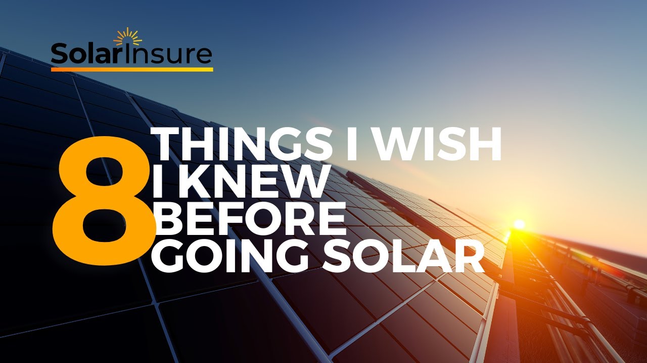 8 Things I Wish I Knew Before Going Solar | Solar Insights & Experience ...