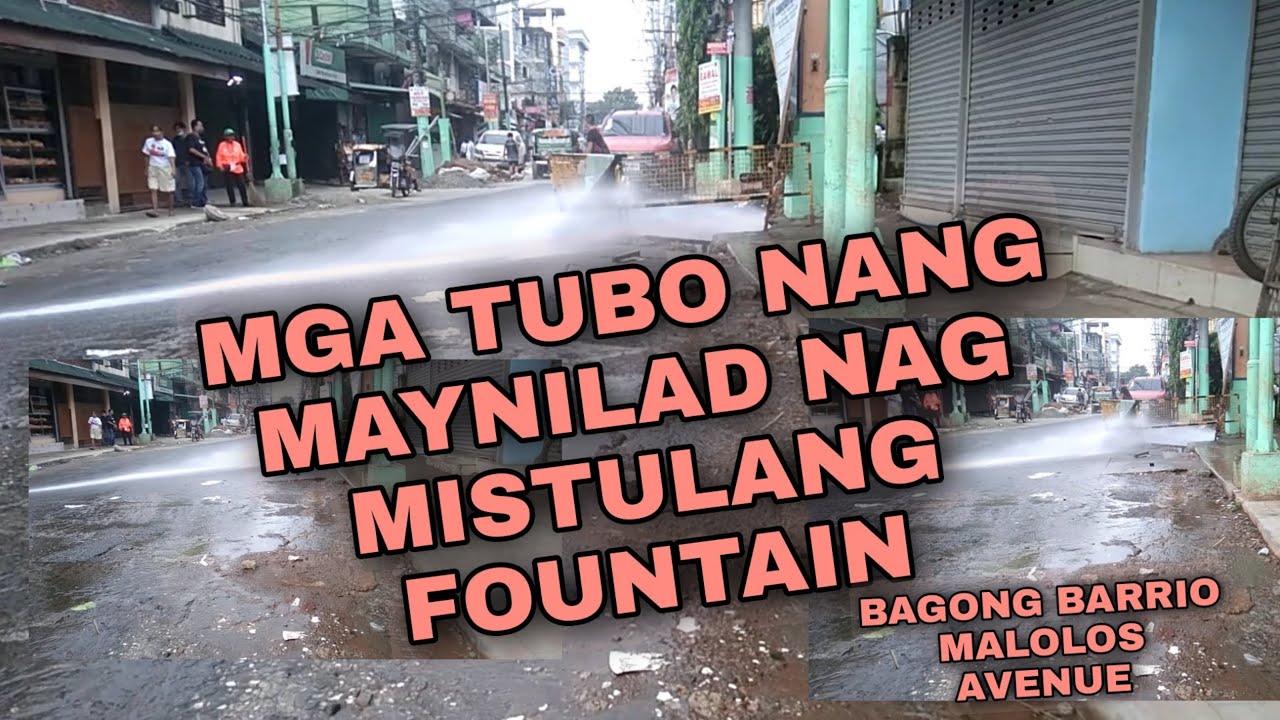 MGA TUBO NANG MAYNILAD NAG MISTULANG FOUNTAIN | MALOLOS AVENUE | BAGONG BARRIO - YouTube