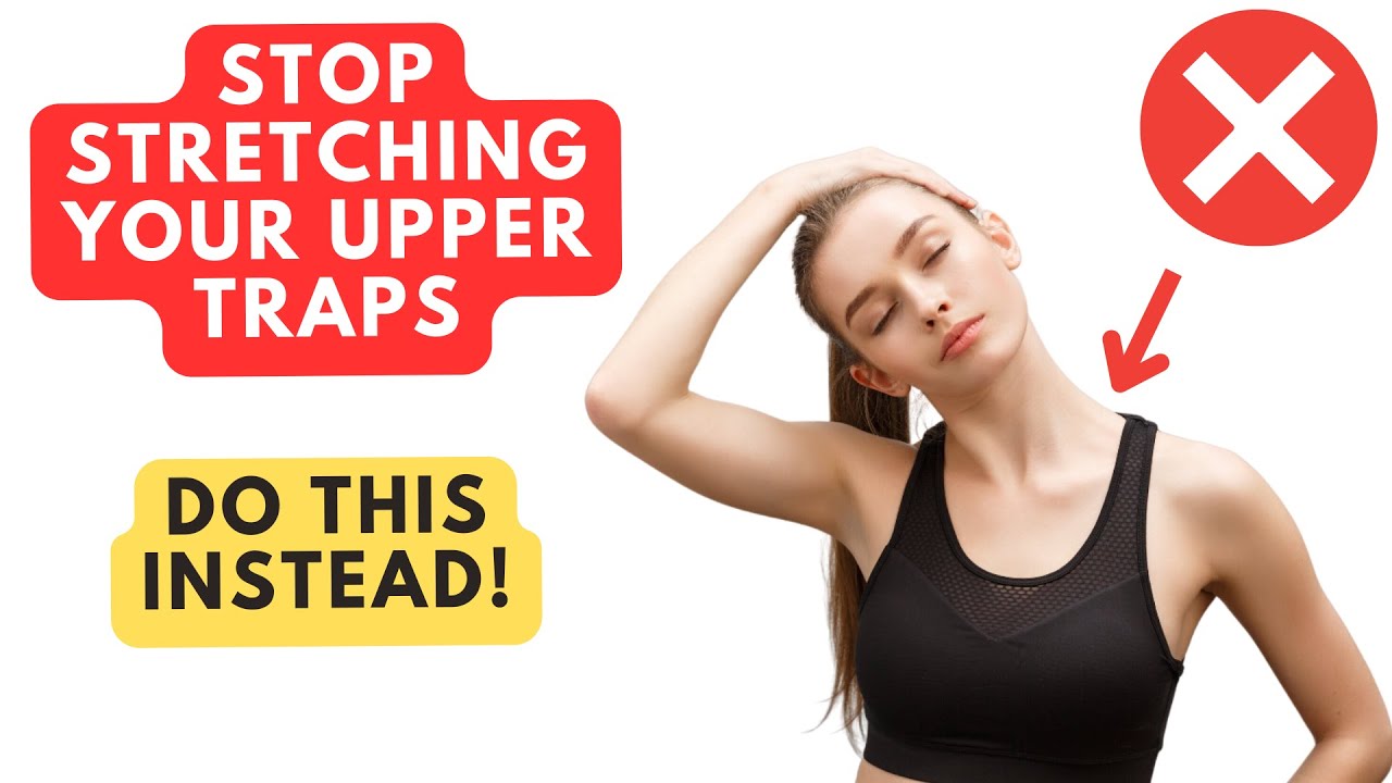STOP Stretching Your Upper Traps! Do This Instead (fix it for good ...