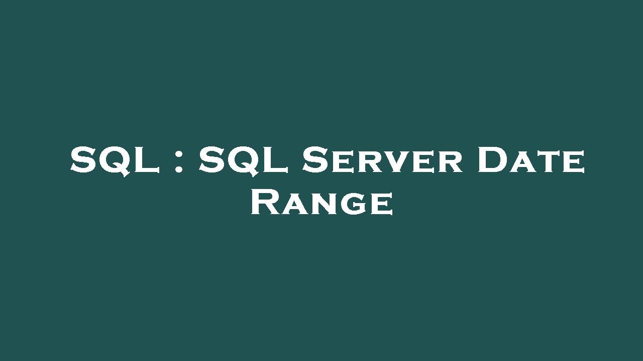 SQL SQL Server Date Range YouTube sql-sql-server-date-range-youtube