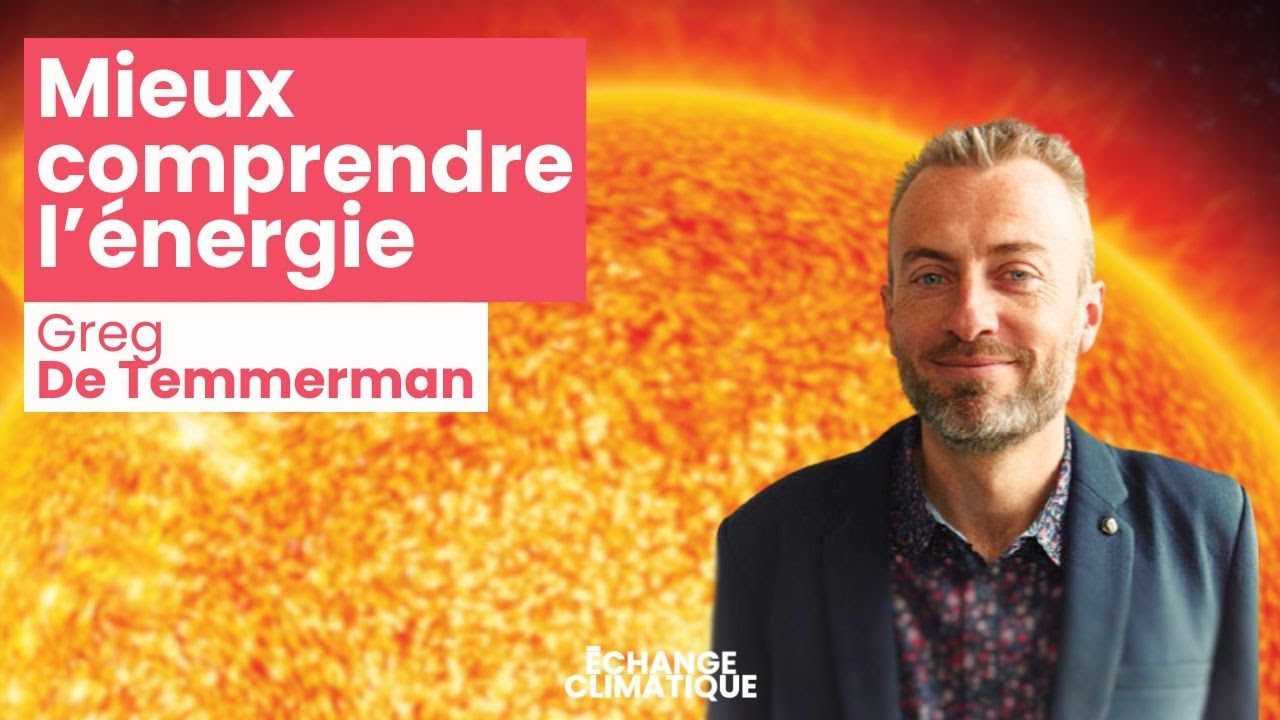 [AUDIO] Mieux comprendre l'énergie. Avec Greg De Temmerman - YouTube