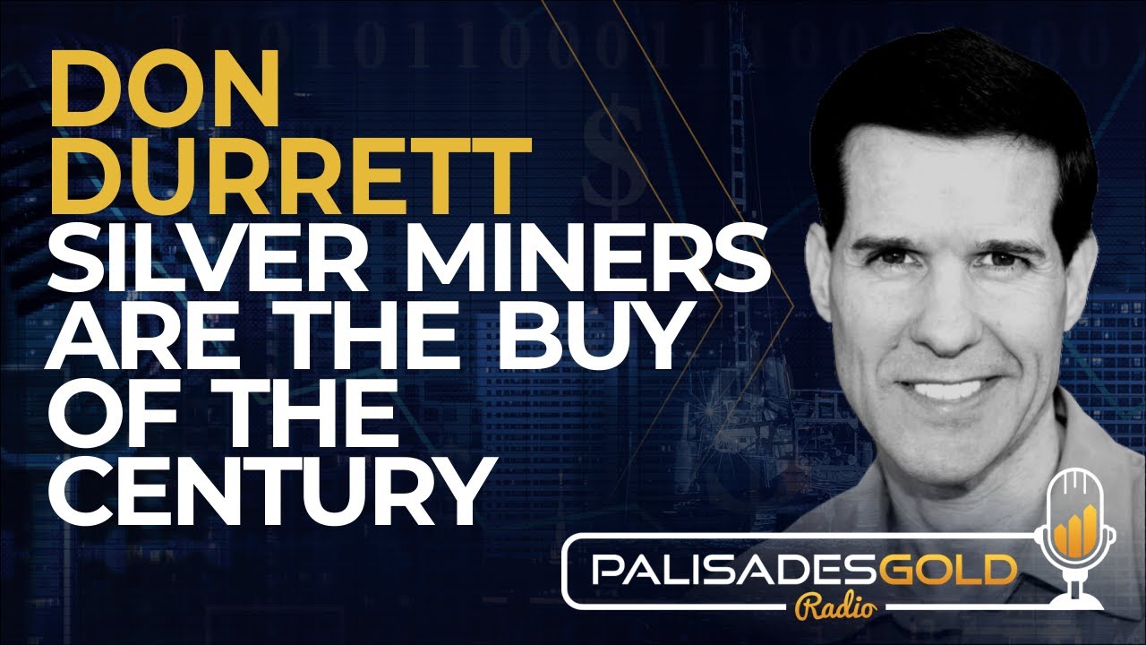 Don Durrett: Silver Miners Are the Buy of the Century - YouTube