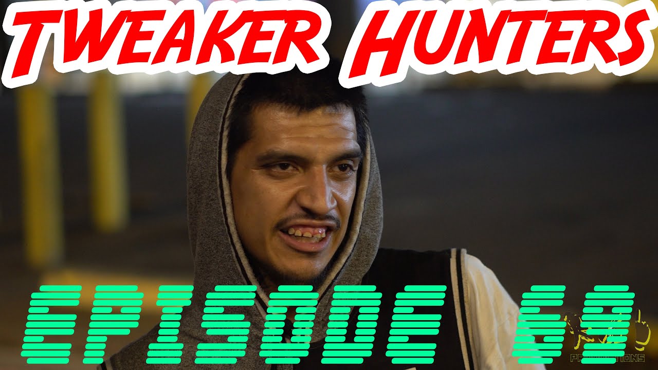 Tweaker Hunters - Episode 69 - YouTube