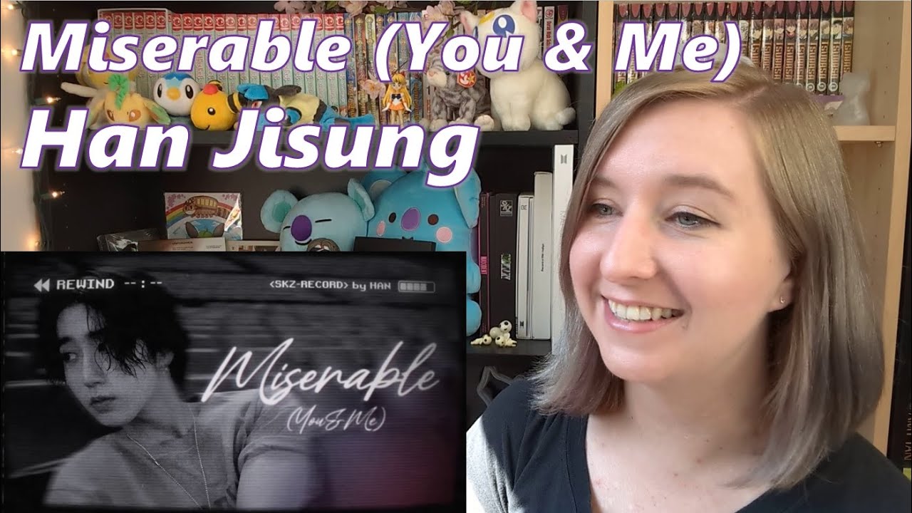 POET REACTS to STRAY KIDS HAN MISERABLE (YOU & ME) Lyrics - YouTube