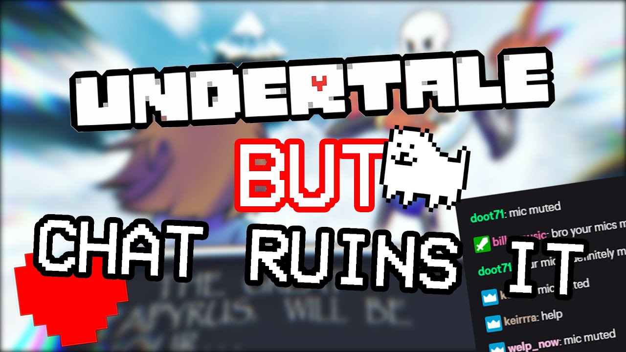 undertale but my twitch chat ruins it - YouTube
