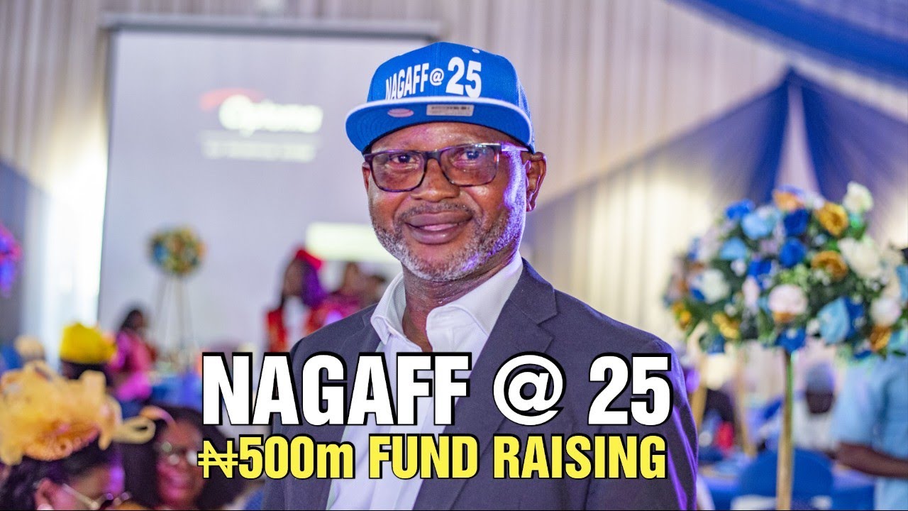 NAGAFF CELEBRATES SILVER JUBILEE &. ₦500M FUND RAISING FOR SECRETARIAT ...
