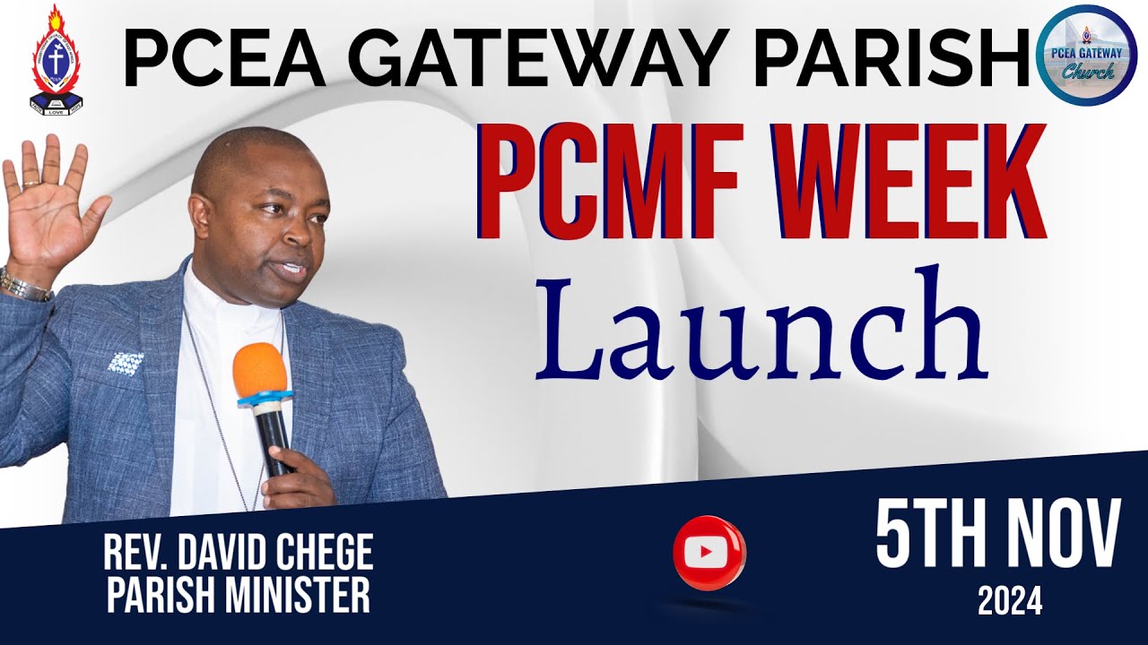 PCEA GATEWAY CHURCH - P.C.M.F WEEK THEME LAUNCH SERVICE | 05.11.2024 ...