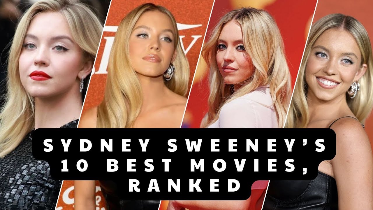 SYDNEY SWEENEY'S 10 BEST MOVIES, RANKED - YouTube